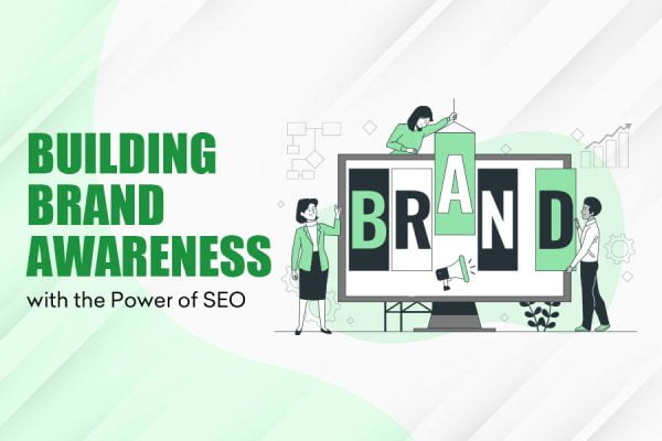 Learn the Power of SEO to Build Your Brand Awareness