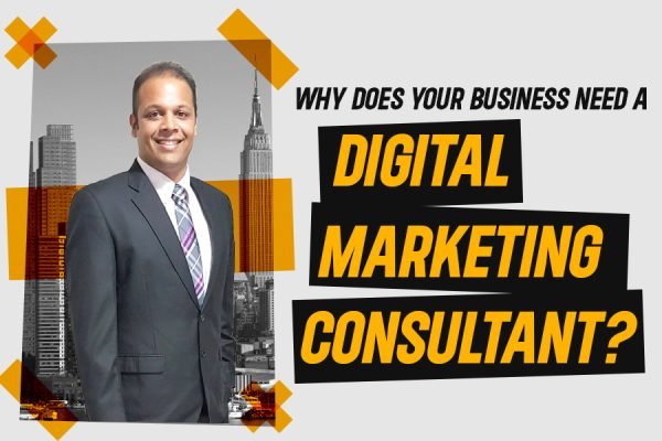 Why Does Your Business Need a Digital Marketing Consultant