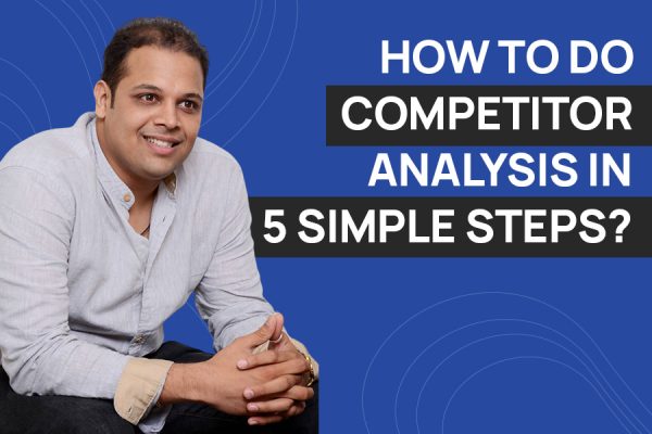 Competitor Analysis: 5 Easy Steps to Outsmart Your Competitors